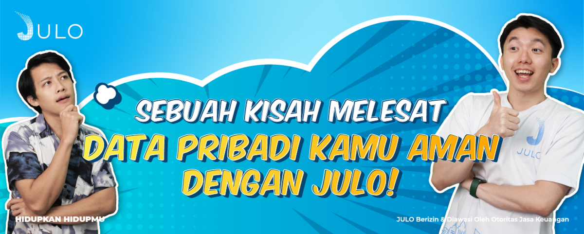 Sebuah Kisah Melesat: Data Kamu Aman dengan JULO! | JULO